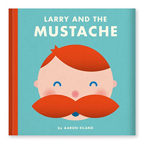 Larry and the Mustache by Aaron Eiland: Aaron Eiland: 9780692570357 ...