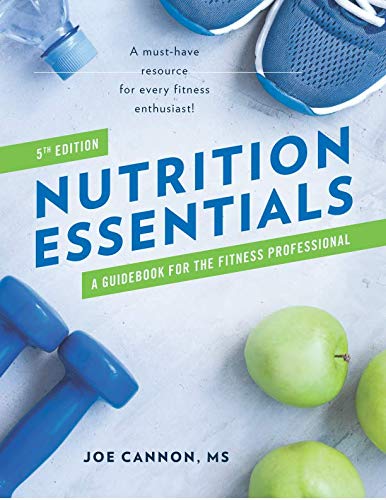 Nutrition Essentials: A Guidebook For The Fitness Professional: Cannon ...
