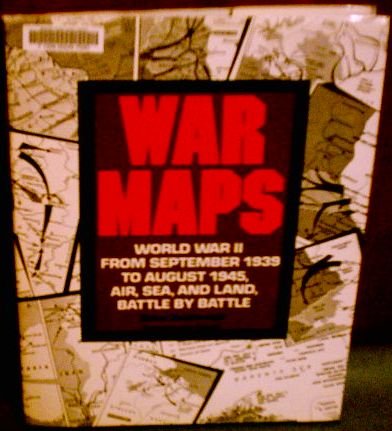 War maps: World War II, from September 1939 to August 1945, air, sea ...