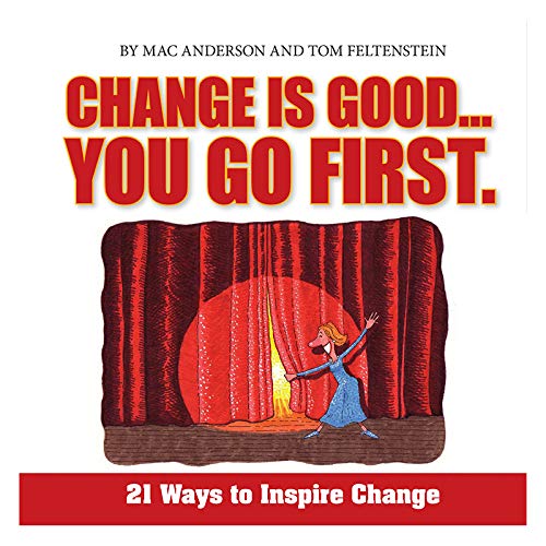 CHANGE IS GOOD...YOU GO FIRST 21 Ways to Inspire Change: Mac Anderson ...