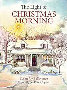 The Light of Christmas Morning: Susan Joy Bellavance, Ann Kissane ...