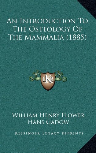An Introduction To The Osteology Of The Mammalia (1885): Flower ...