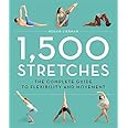 1,500 Stretches: The Complete Guide to Flexibility and Movement ...