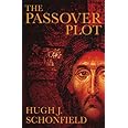 The Passover Plot: Special 40th Anniversary Edition: Schonfield, Hugh: 9781932857092: Amazon.com ...