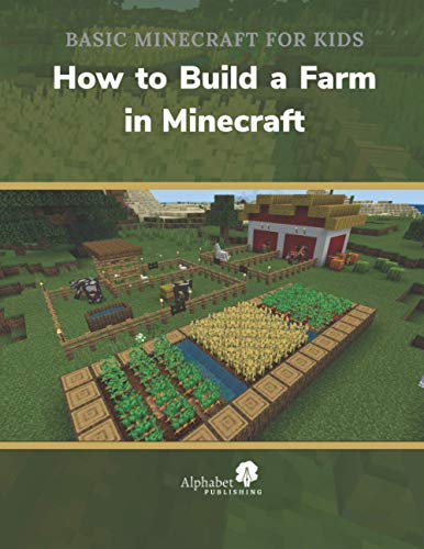 How to Build a Farm in Minecraft: Publishing, Alphabet, Burns, Walton ...