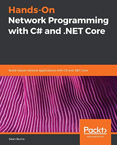 Hands On Network Programming With C And Net Core Build Robust Network Applications With Cand