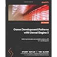 Amazon.com: Game Development Patterns with Unreal Engine 5: Build maintainable and scalable ...