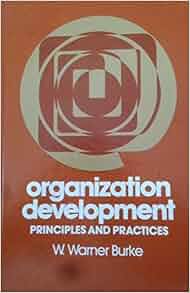 Organization development: Principles and practices: W. Warner Burke: 9780316116862: Amazon.com ...