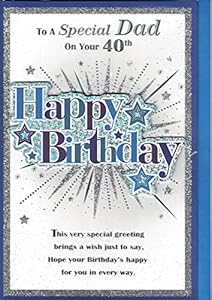 Dad 40th Birthday Card ~ To A Special Dad On Your 40th Happy Birthday ...