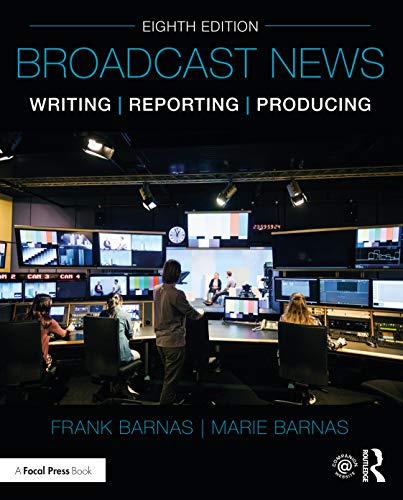 Broadcast News Writing, Reporting, and Producing: Barnas, Frank, Barnas ...