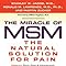 The Miracle of MSM: The Natural Solution for Pain: Amazon.co.uk: Jacob ...