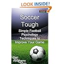 Soccer Tough: Simple Football Psychology Techniques to Improve Your ...