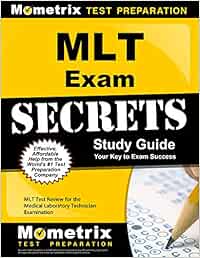MLT Exam Secrets Study Guide: MLT Test Review for the Medical ...