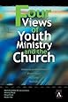 Four Views of Youth Ministry and the Church: Mark H. Senter III, Wesley ...