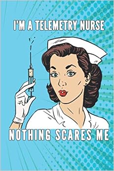 I'm a Telemetry Nurse Nothing Scares Me Notebook: a Fun and Funny Retro ...