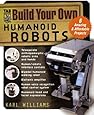 Build Your Own Humanoid Robots : 6 Amazing and Affordable Projects (TAB Robotics): Karl Williams ...