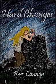Hard Changes: Cannon, Bea, Morris, Ainsley: 9781482569964: Amazon.com ...