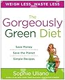 The Gorgeously Green Diet: Uliano, Sophie: Amazon.com: Books