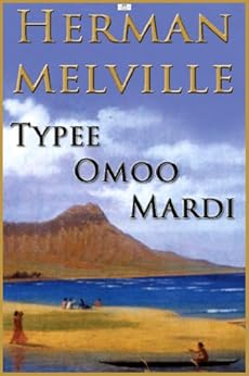 Herman Melville: Typee, Omoo, Mardi - Kindle edition by Herman Melville ...