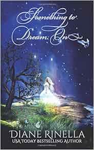 Something To Dream On: Diane Rinella: 9780692359402: Amazon.com: Books