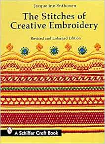 The Stitches of Creative Embroidery: Enthoven, Jacqueline ...
