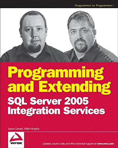 Programming and Extending SQL Server 2005 Integration Services: Gerard ...