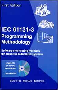 IEC 61131-3 Programming Methodology: Software Engineering Methods for Industrial Automated ...