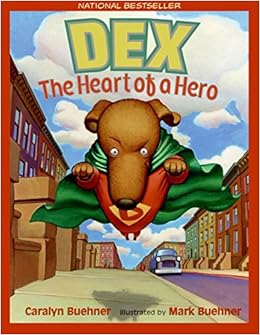 Dex: The Heart of a Hero: Caralyn Buehner, Mark Buehner: 9780064438452 ...