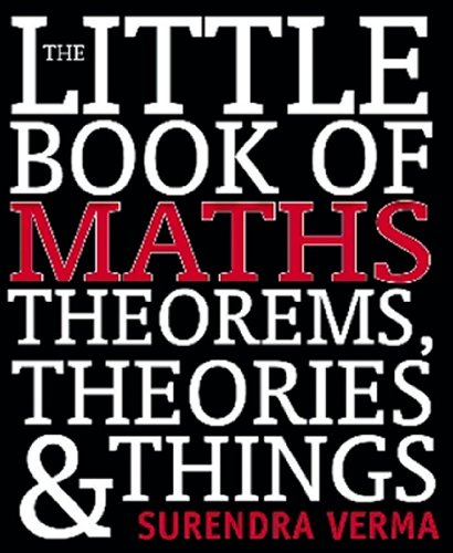 The Little Book of Maths, Theorems, Theories & Things: Verma, Surendra ...