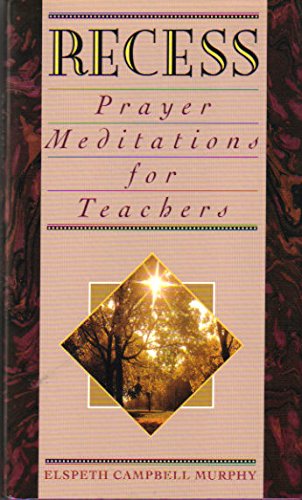 Recess: Prayer Meditations for Teachers: Murphy, Elspeth Campbell ...