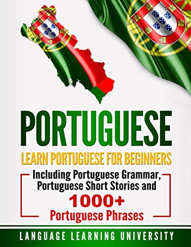 Portuguese: Learn Portuguese For Beginners Including Portuguese Grammar ...
