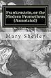 Amazon.com: Frankenstein, or the Modern Prometheus (Annotated): The original 1818 version with ...