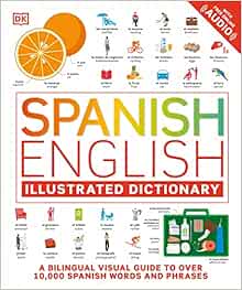 Spanish English Illustrated Dictionary: A Bilingual Visual Guide to ...
