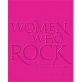 Women Who Rock: Bessie to Beyonce. Girl Groups to Riot Grrrl ...