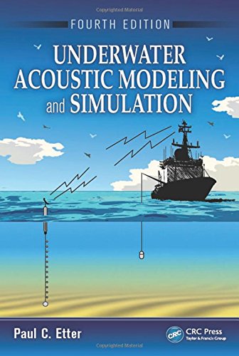 Underwater Acoustic Modeling and Simulation, Fourth Edition: Etter ...