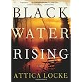 Black Water Rising: A Novel: Attica Locke: Amazon.com: Books