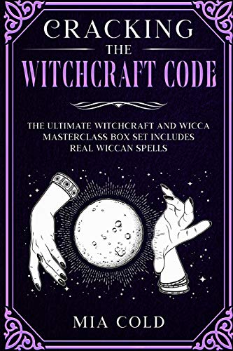 Cracking the Witchcraft Code: The Ultimate Witchcraft and Wicca ...