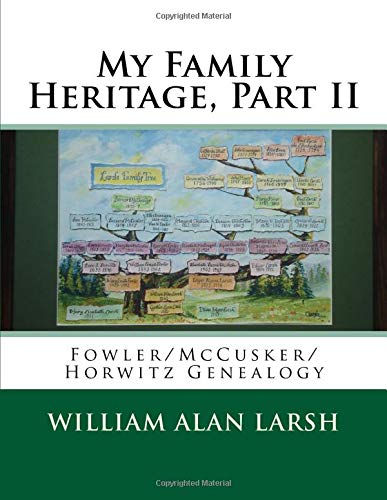 My Family Heritage, Part II: Fowler/McCusker/Horwitz Genealogy: Larsh ...