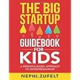 The Big Startup Guidebook for Kids: A Principle-Based Approach to ...