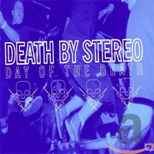 Day of the Death - Death By Stereo, Death By Stereo, Death By Stereo ...