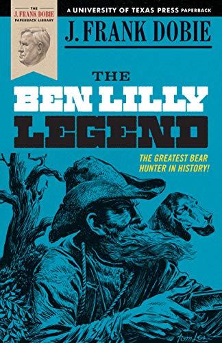 The Ben Lilly Legend (The J. Frank Dobie Paperback Library): Dobie, J ...