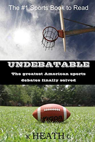 Undebatable: The greatest American sports debates finally solved ...