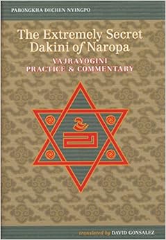 The Extremely Secret Dakini of Naropa: Vajrayogini Practice and ...