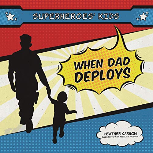 Amazon.com: Superheroes' Kids: When Dad is Deployed: 9781724037435 ...
