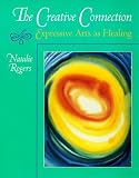 The Creative Connection: Expressive Arts as Healing: Amazon.co.uk ...