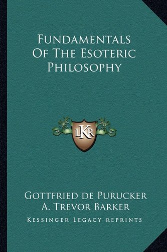 Fundamentals Of The Esoteric Philosophy: de Purucker, Gottfried, Barker ...
