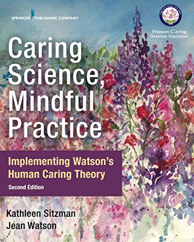 Caring Science, Mindful Practice: Implementing Watson’s Human Caring ...