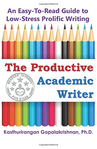 The Productive Academic Writer: An Easy-To-Read Guide to Low-Stress ...