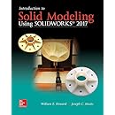Introduction to Solid Modeling Using SolidWorks 2017: William E. Howard, Joseph Musto ...