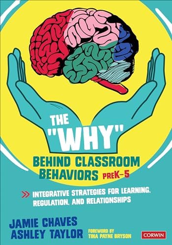 The Why" Behind Classroom Behaviors, PreK-5: Integrative Strategies for ...